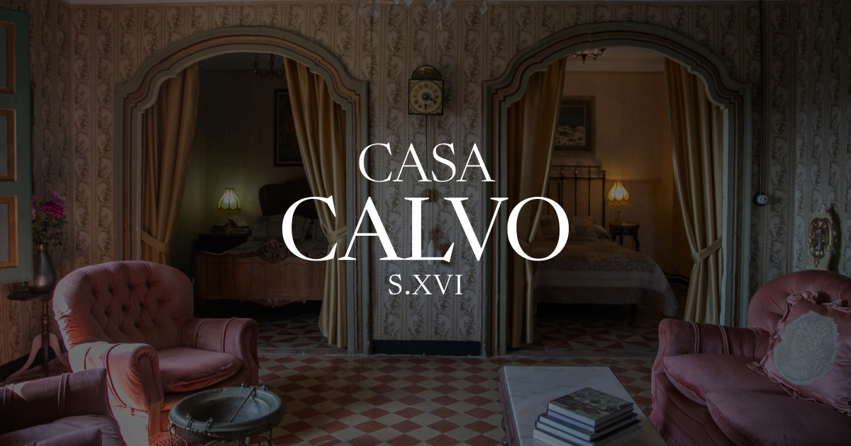 Casa Calvo S. XVI — Un legado de historia y exclusividad